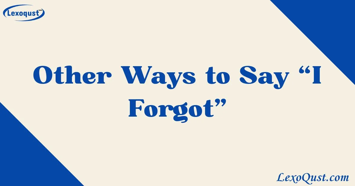 30 Other Ways To Say “i Forgot” 9974