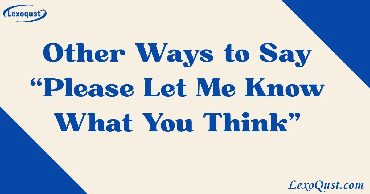 35+Polite Ways to Say “Please Let Me Know What You Think”