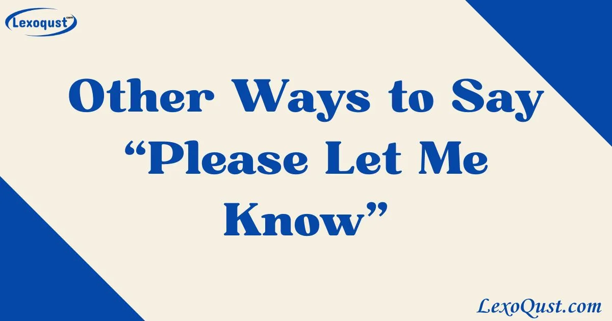 33+ Other Ways to Say “Please Let Me Know”