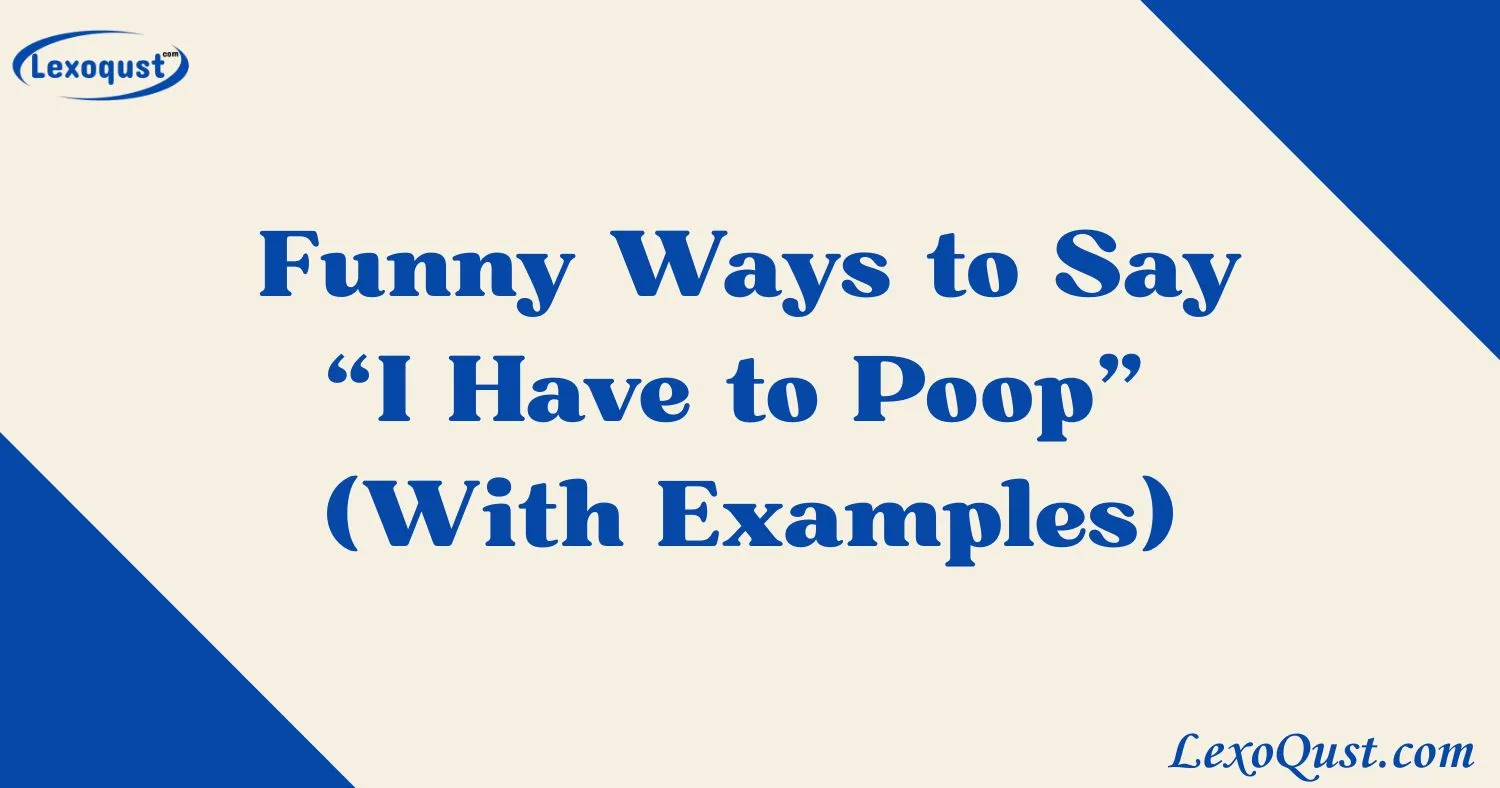 Funny Ways To Say Pooping